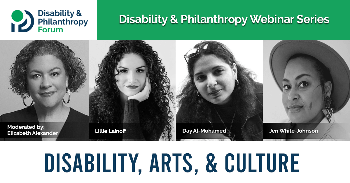 Disability & Philanthropy Webinar Series: Disability, Arts, & Culture ...